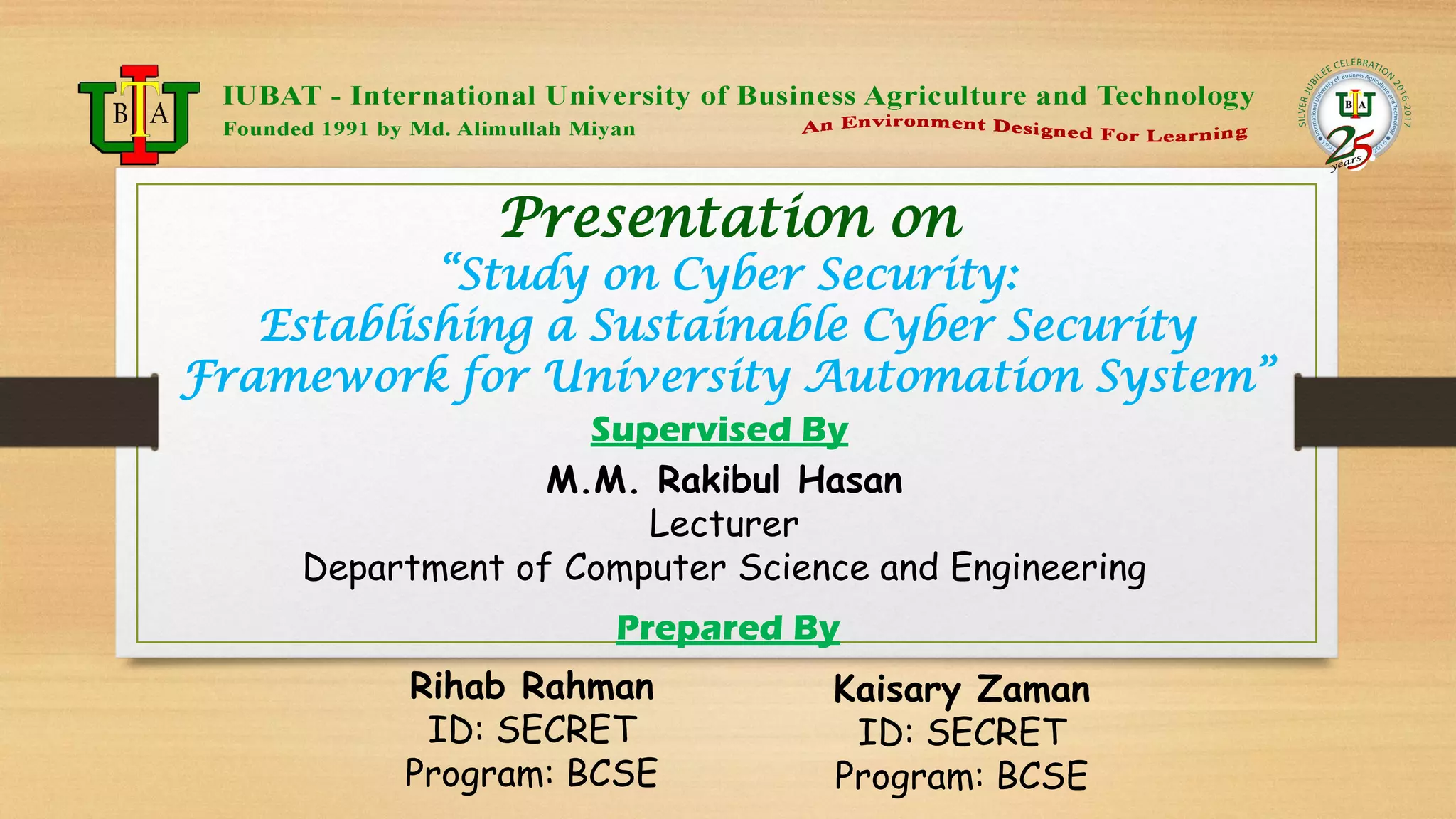 Study on Cyber Security:Establishing a Sustainable Cyber Security Framework for University ...