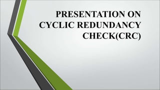 presentationoncyclicredundancycheckcrc-140207055933-phpapp02.ppt