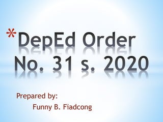 Presentation on DepEd Order No. 31 s. 2020.pptx