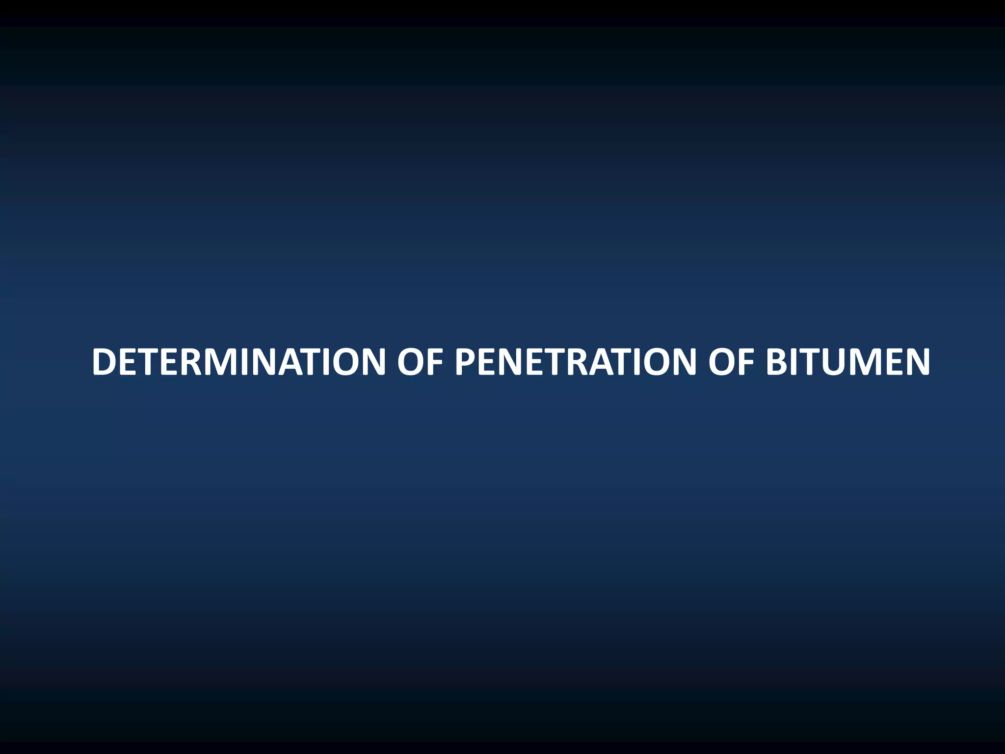 Presentation on Determination of Penetration & Specific Gravity Test of ...