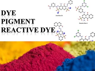 Dye Pigment reactive dye | PPT