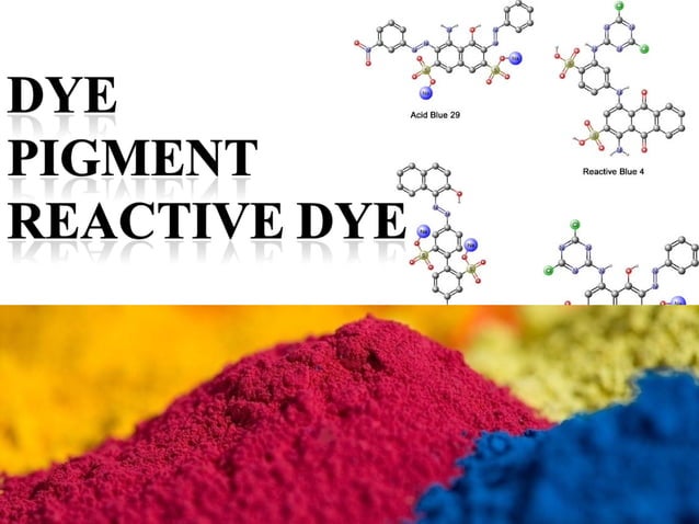 Dye Pigment reactive dye | PPT