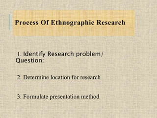 Presentation on ethnographic research | PPTX