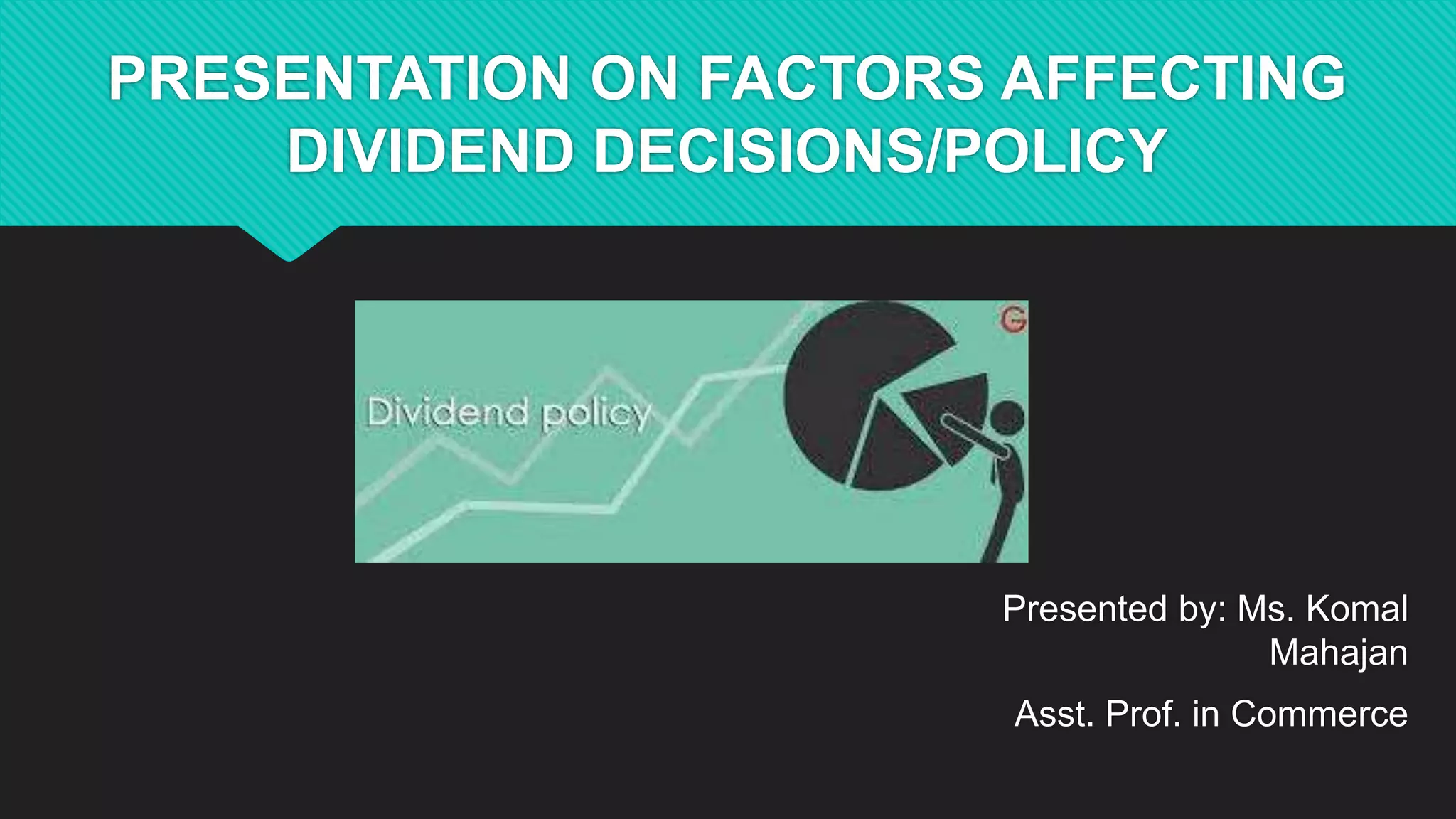 Presentation on factors affecting dividend decisions | PPTX
