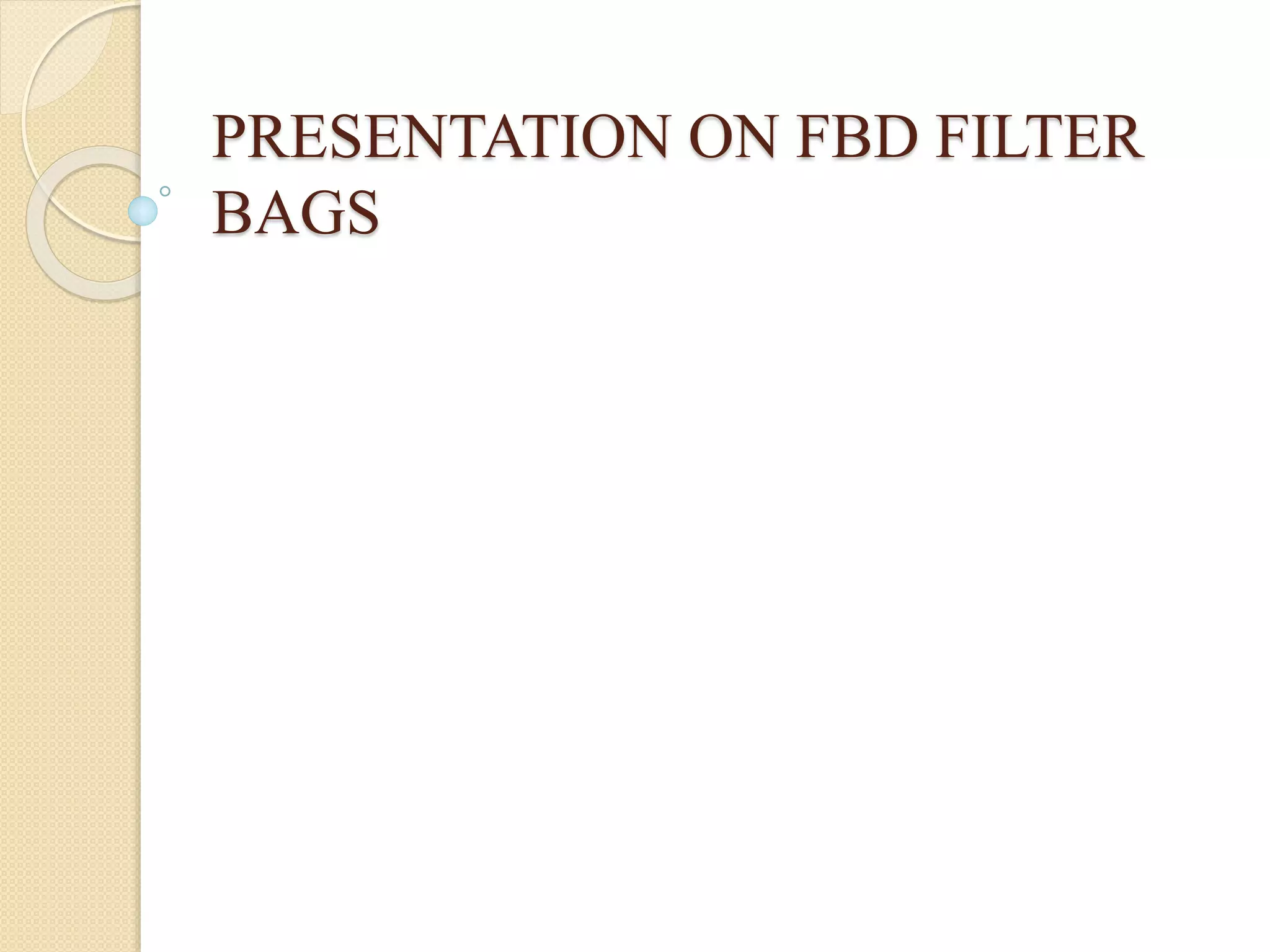 Presentation on FBD filter bags | PPTX