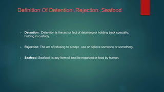 PRESENTATION ON FISH DETENTION AND rejection.pptx