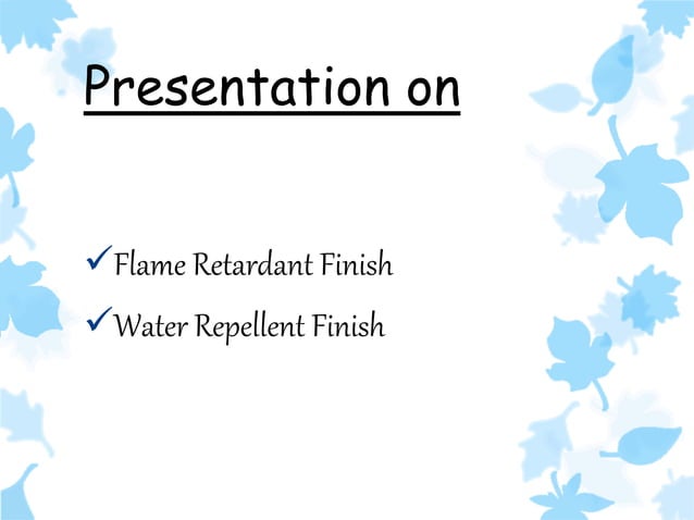Flame Retardant Finish & Water Repellent Finish | PPT