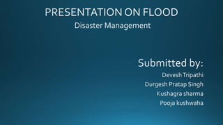 Presentation on flood disaster management | PPT