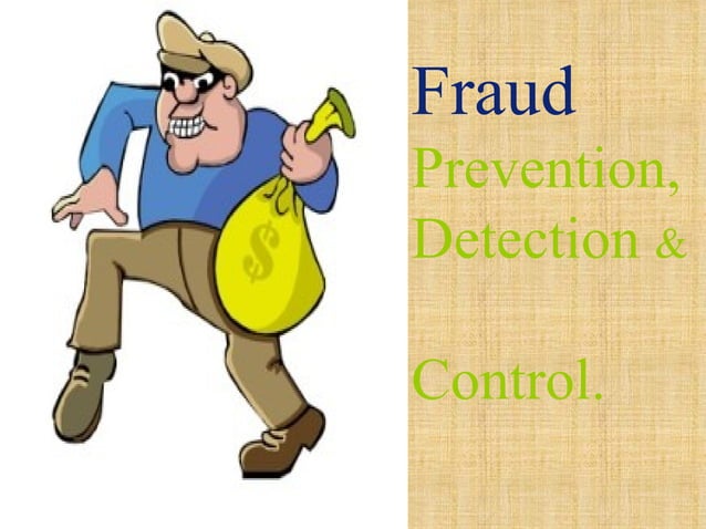 Presentation on fraud prevention, detection & control | PPT