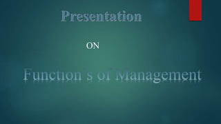 Presentation on functions of management | PPTX
