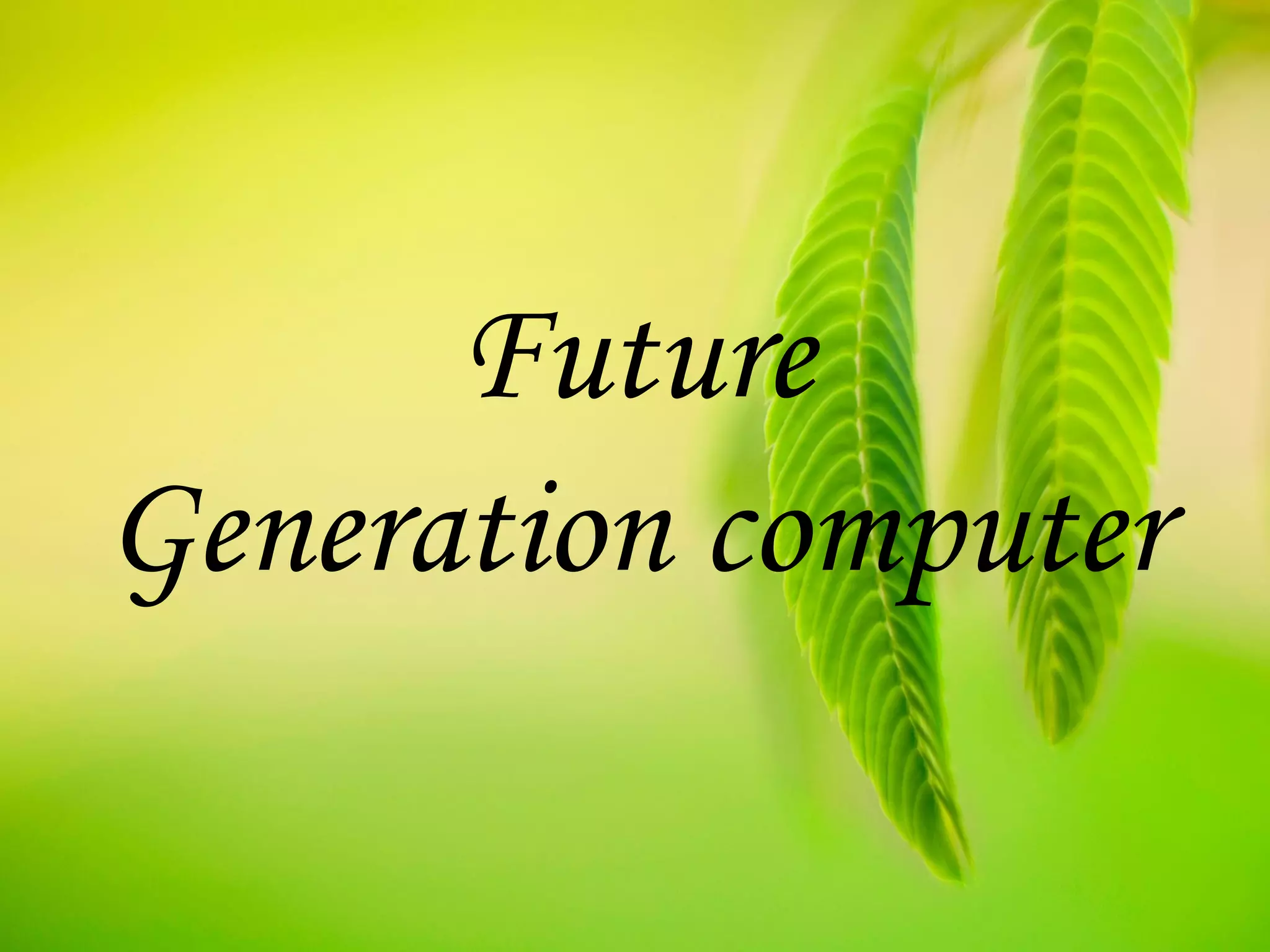 Presentation on future generation of computer | PDF