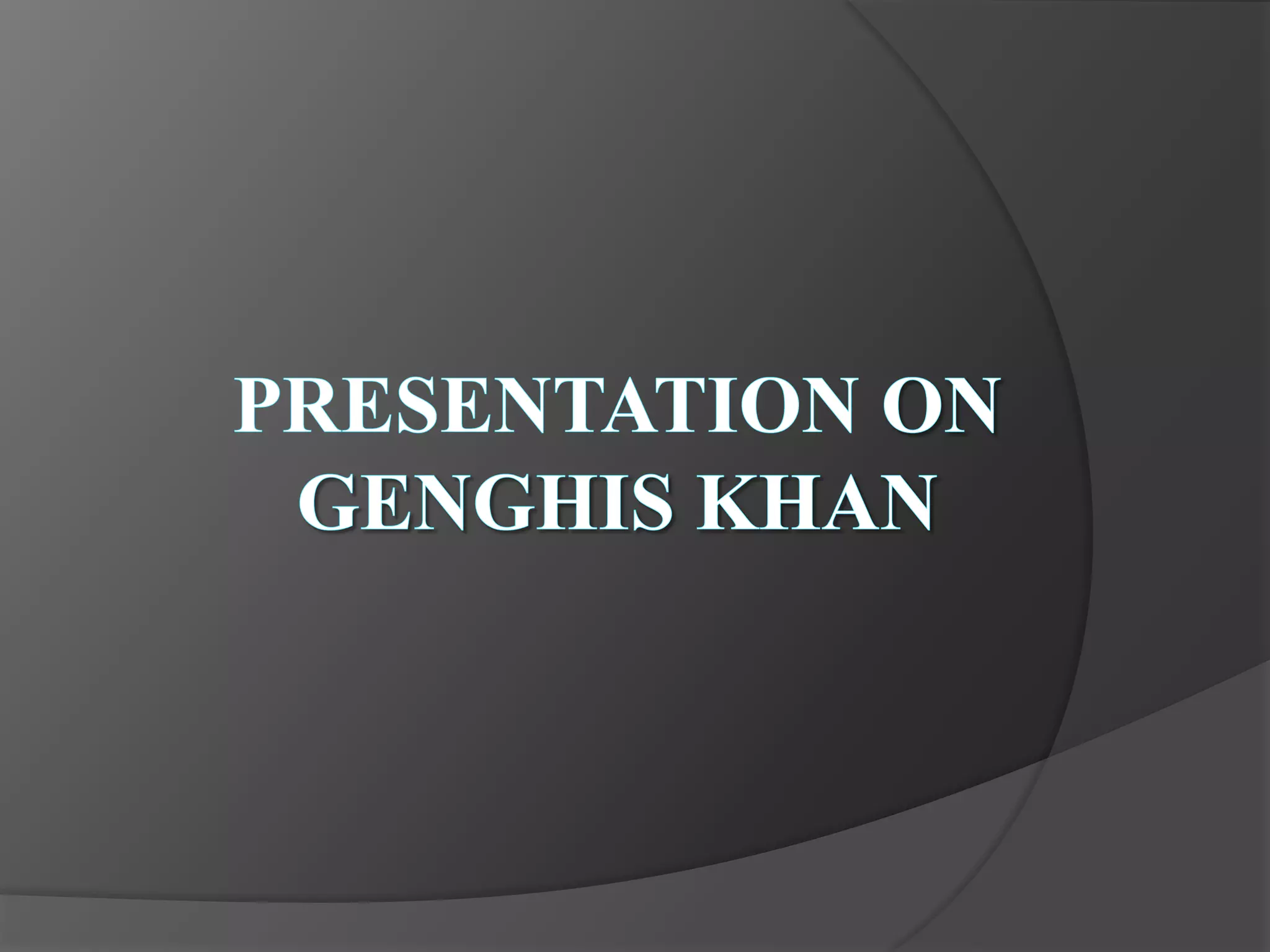 Presentation on genghis khan and his leadership style | PPTX