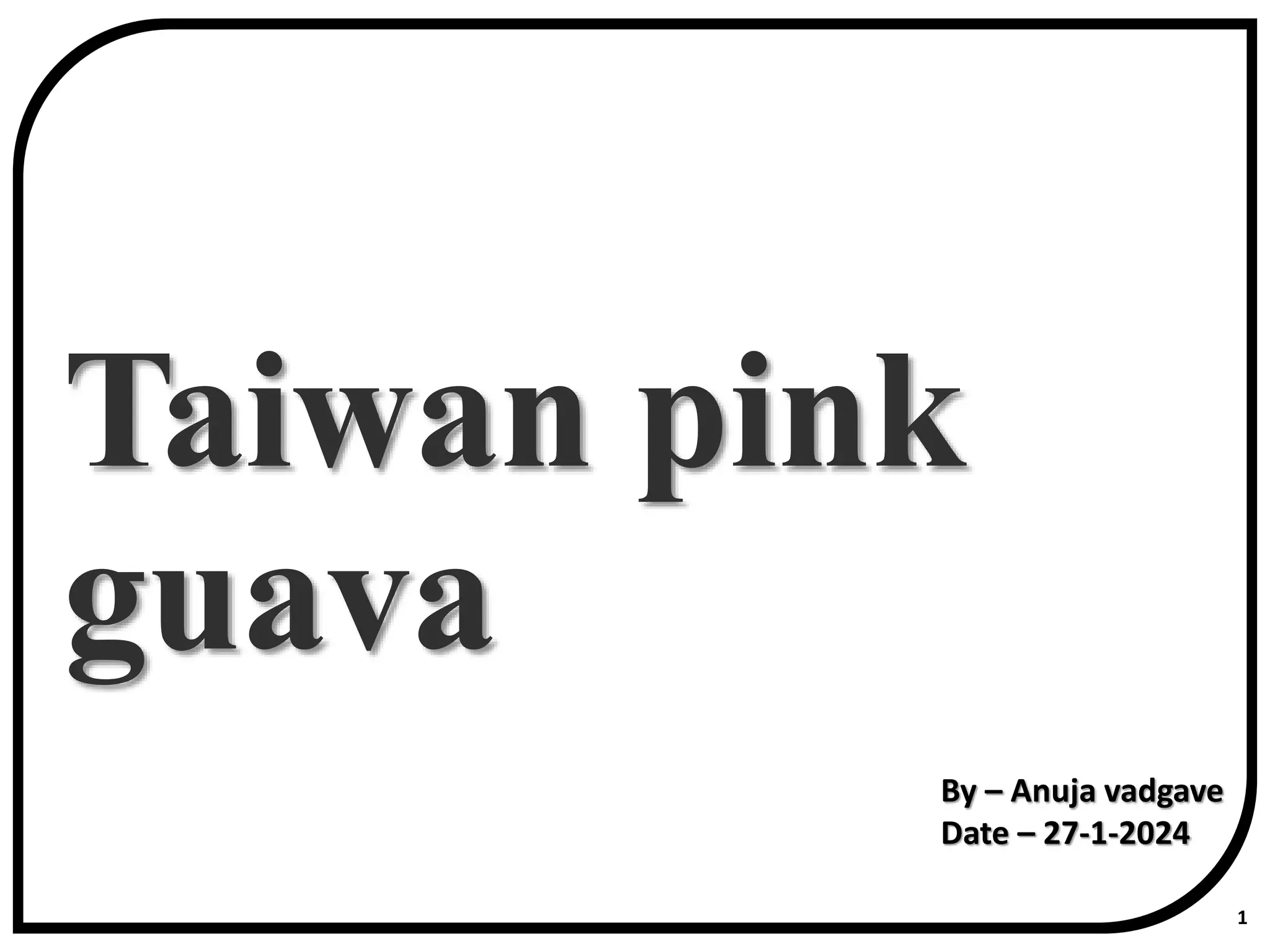 characterisation and cultivation og pink taiwan guava indian variety | PPTX