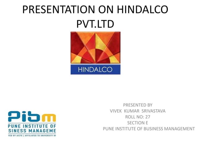 PRESENTATION OF HINDALCO PVT.LTD