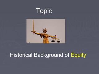 Presentation on historical background of equity by waqas balouch | PPT