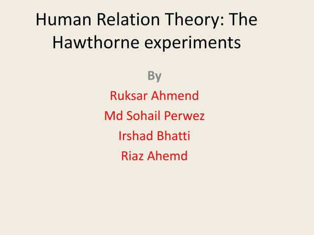 Human Relation Theory: The Hawthorne Experiment | PPTX