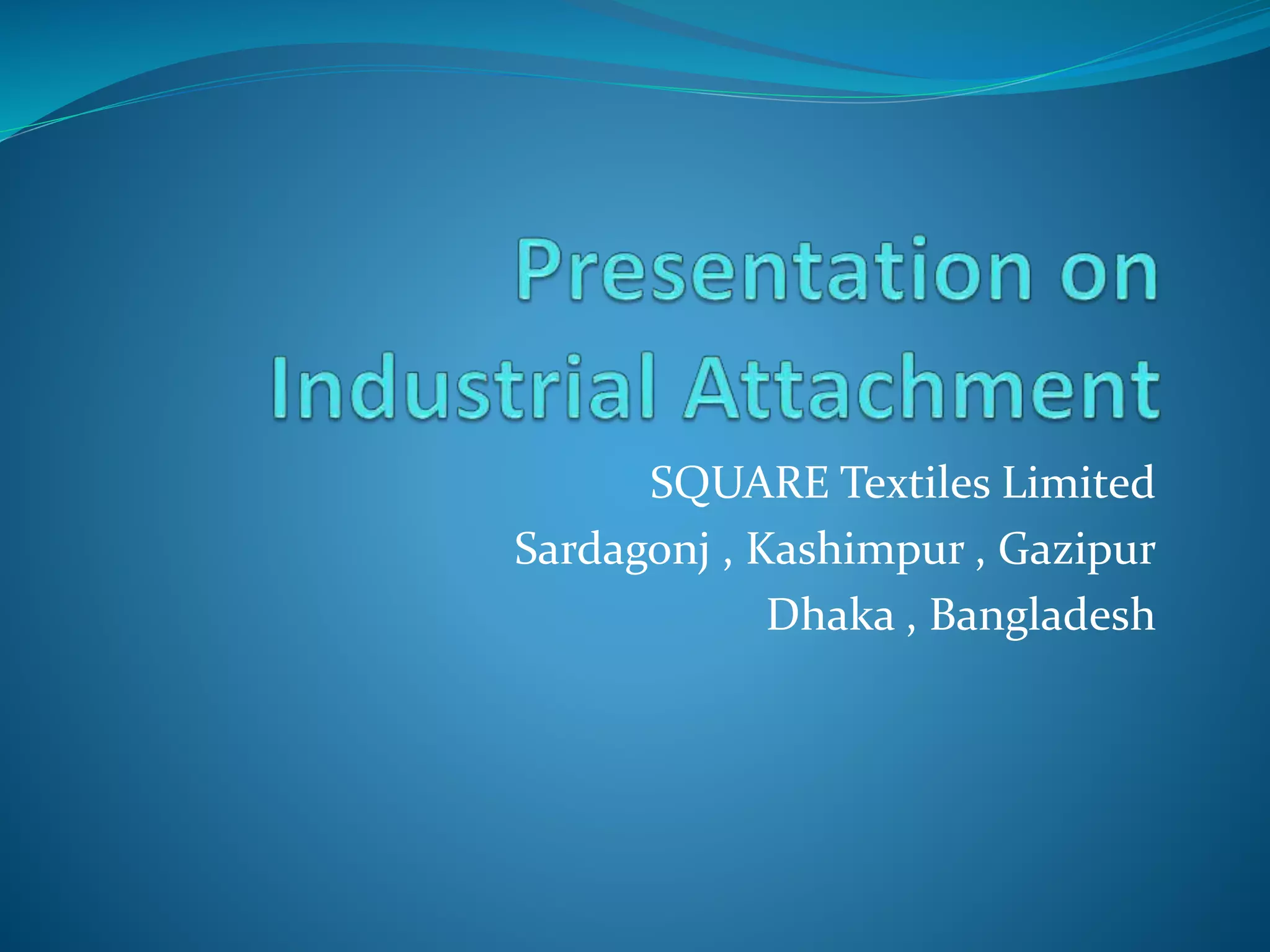 Presentation on industrial attachment | PPTX
