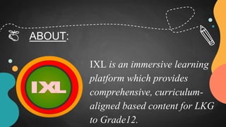 PRESENTATION ON IXL BY MONICA CHAURASIA.pptx