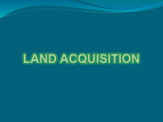 PRESENTATION ON LAND ACQUISITION.Final (1).pptx
