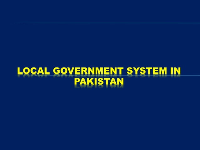 Local Government System in Pakistan | PPTX | Civic affairs | Politics