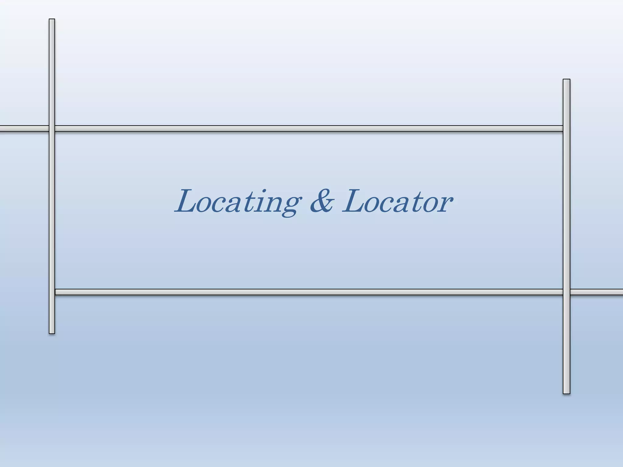 Presentation on Locating and Locator. | PPTX