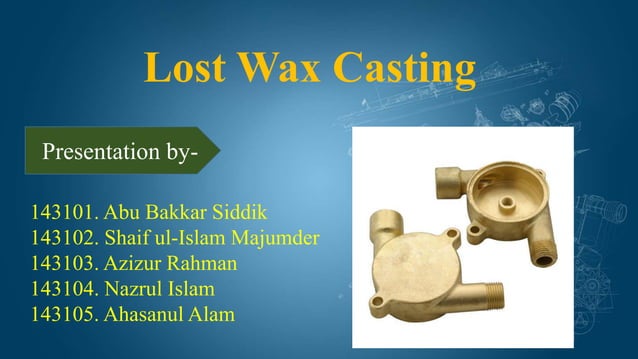 Presentation on lost wax casting | PPTX