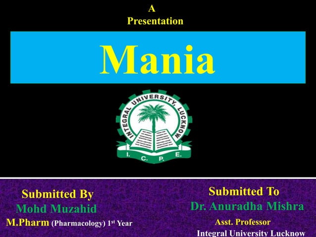 Presentation on mania | PPTX | Mental Health | Diseases and Conditions