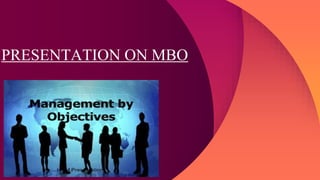 PRESENTATION ON MBO presentation in detailed | PPT