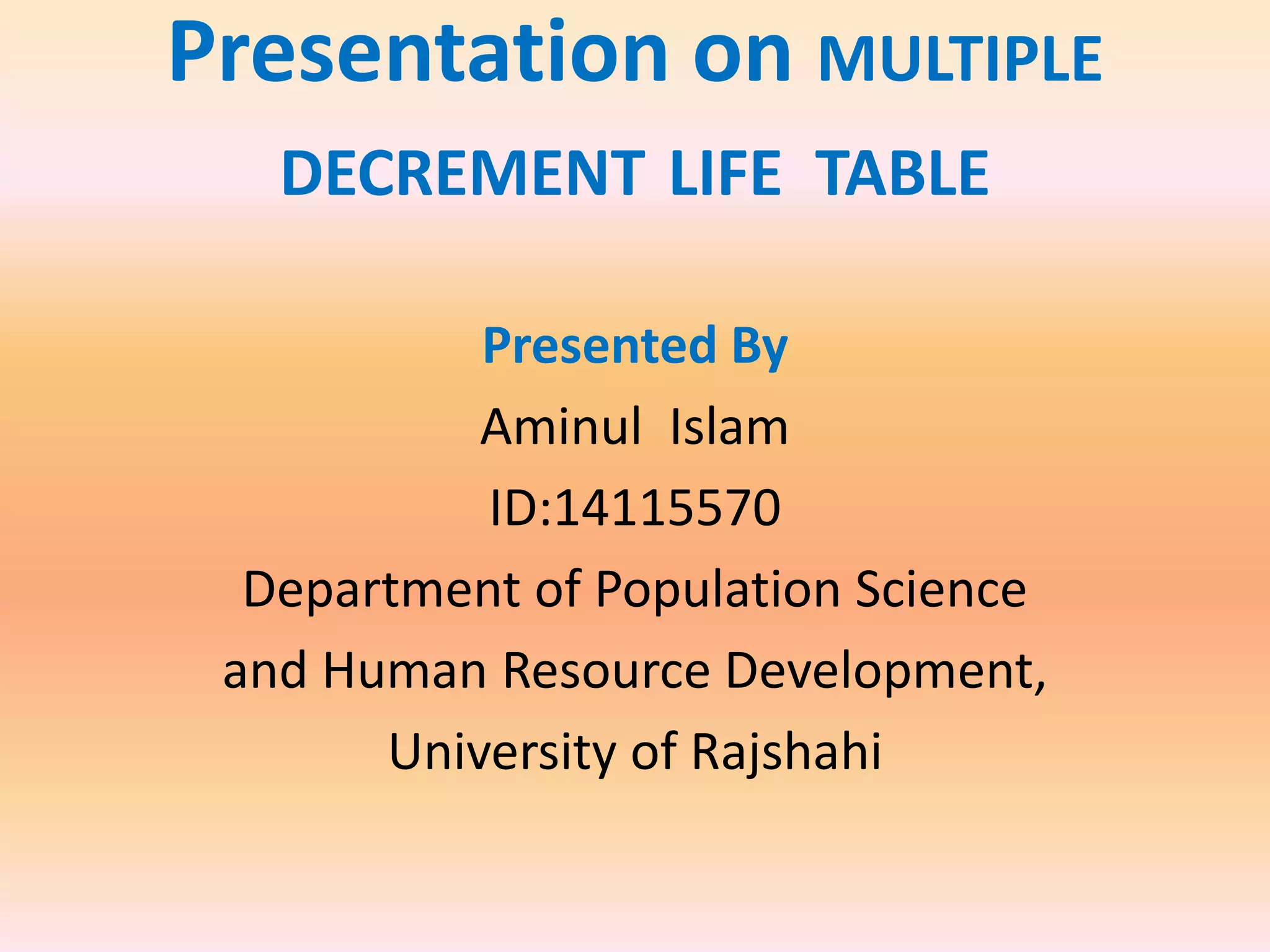 Presentation on Multiple Decrement Life Table by amin | PPTX