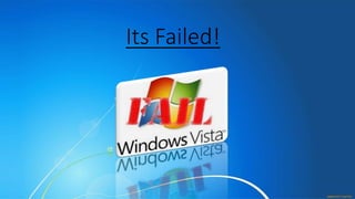 Presentation on failure of microsoft wondows vista | PPTX