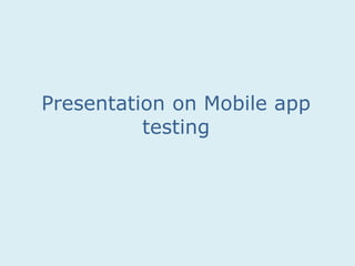 Presentation on mobile app testing | PPTX