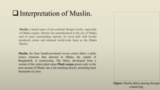 Muslin - An ancient fabric that no one knows how to make.pptx