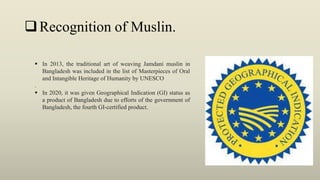 Muslin - An ancient fabric that no one knows how to make.pptx