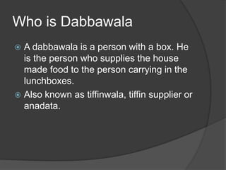 Presentation on mumbai dabbawala | PPTX