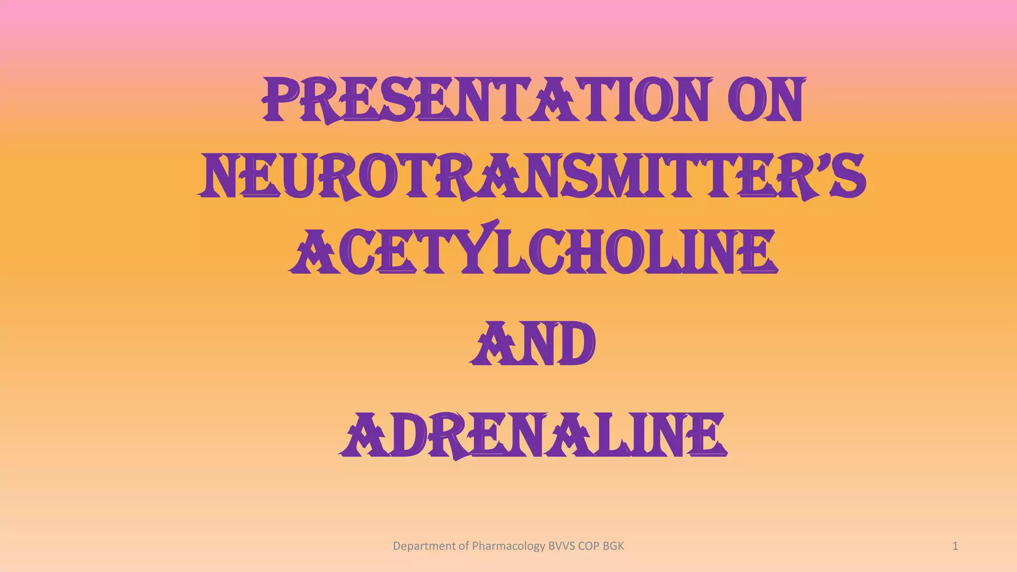 Presentation on neurotransmitter’s acetylcholine and adrenaline ...
