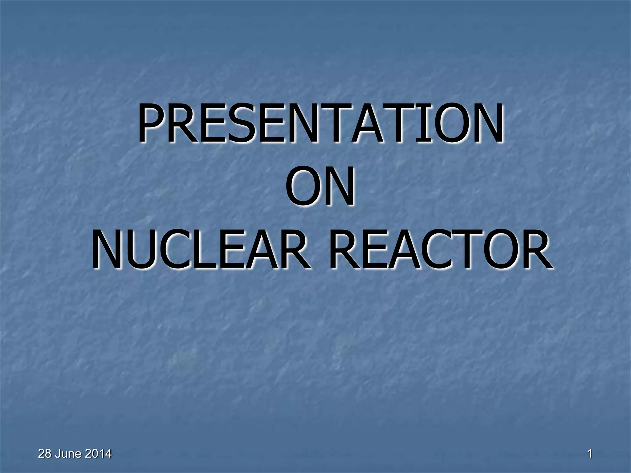 Presentation on nuclear reactor on9 10-07 | PPTX