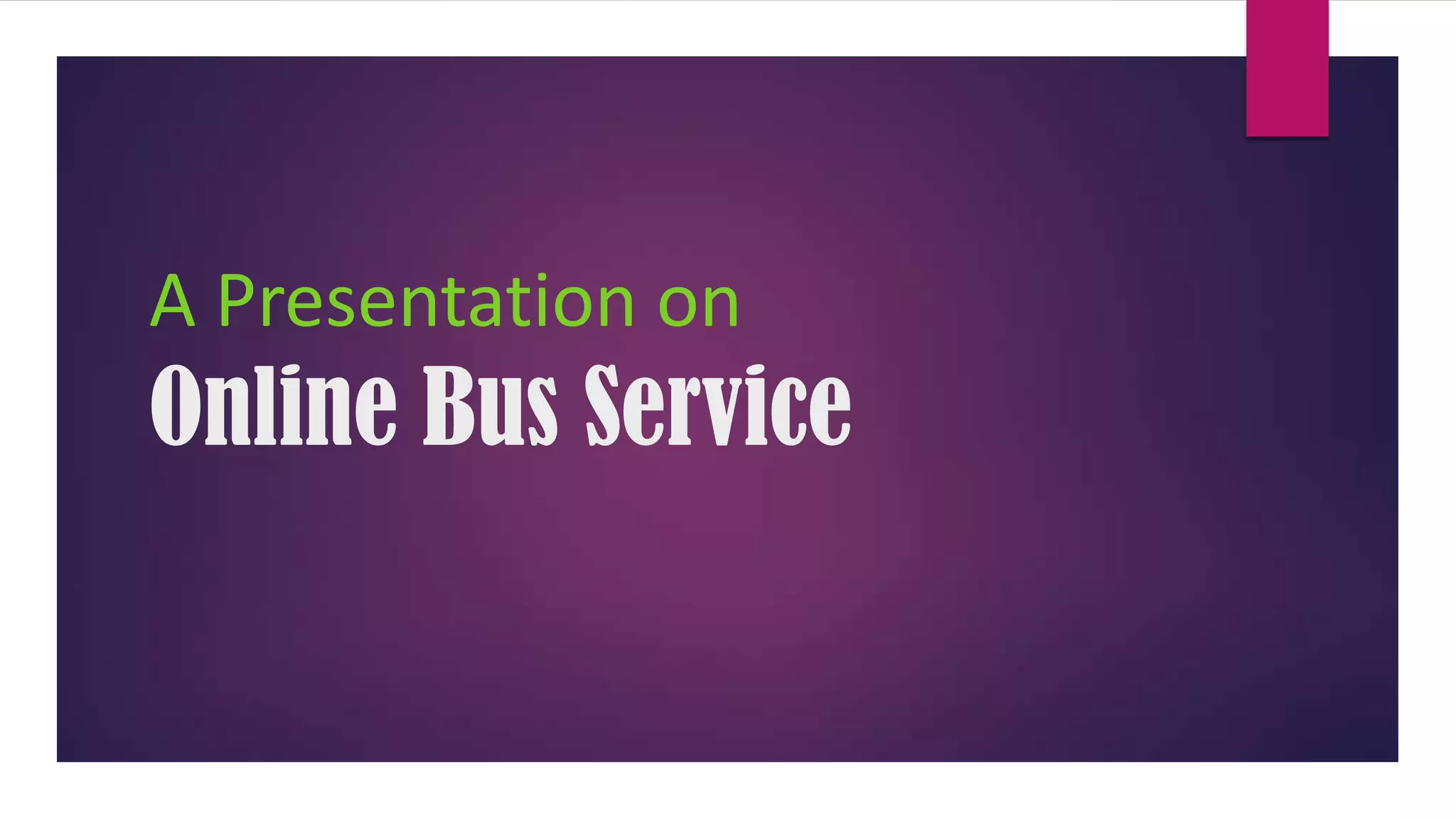 Presentation on online bus management | PPT