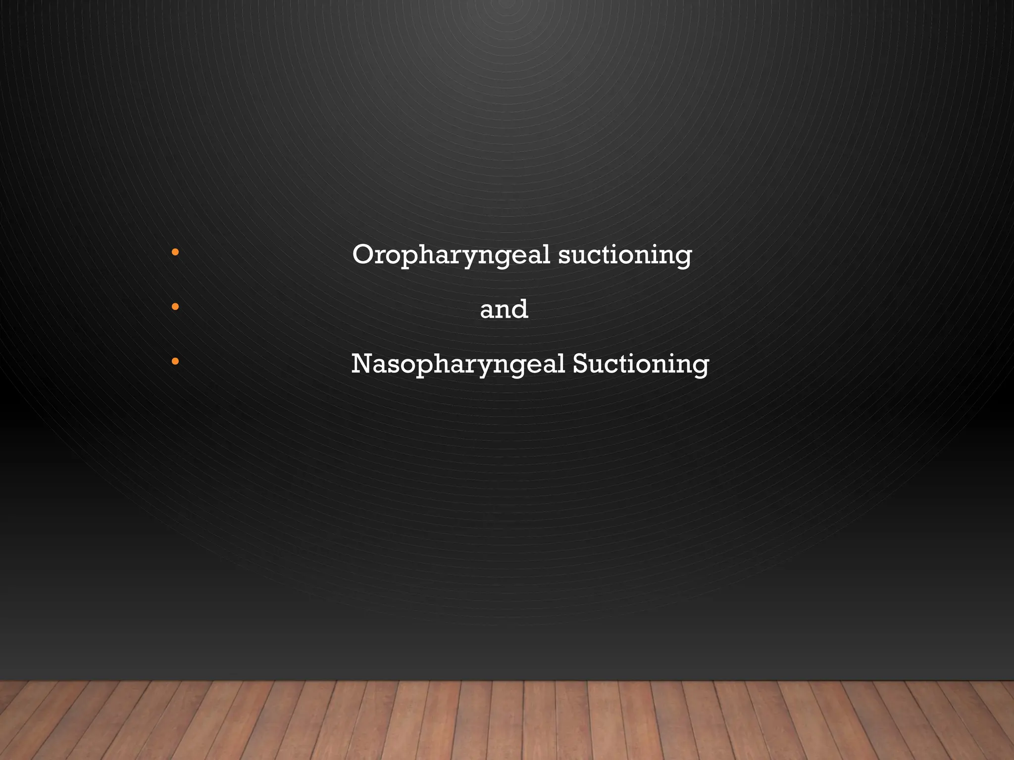 Presentation on orophayngeal ana Naspharyngeal suctioning.pptx