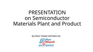 Presentation on plant & product of Phuc Thanh Vietnam JSC., dedicated ...