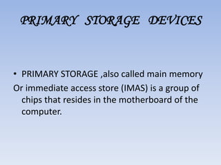 Presentation on primary storage devices | PPTX