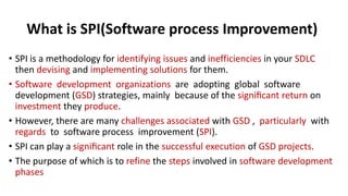 Presentation on Software process improvement in GSD | PPT
