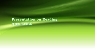 Presentation on Reading Arguments | PPTX