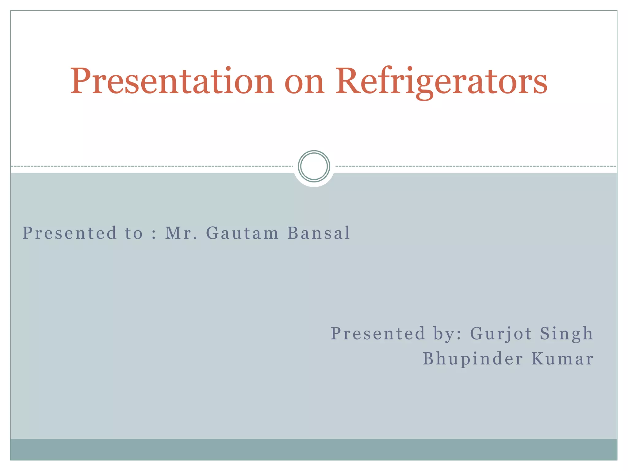 Presentation on refrigerators | PPT
