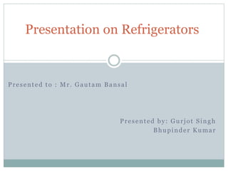 Presentation on refrigerators | PPT