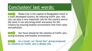 Presentation on research proposal on traffic jam in dhaka city by Md ...