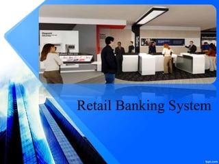 Presentation on retail banking system | PPT
