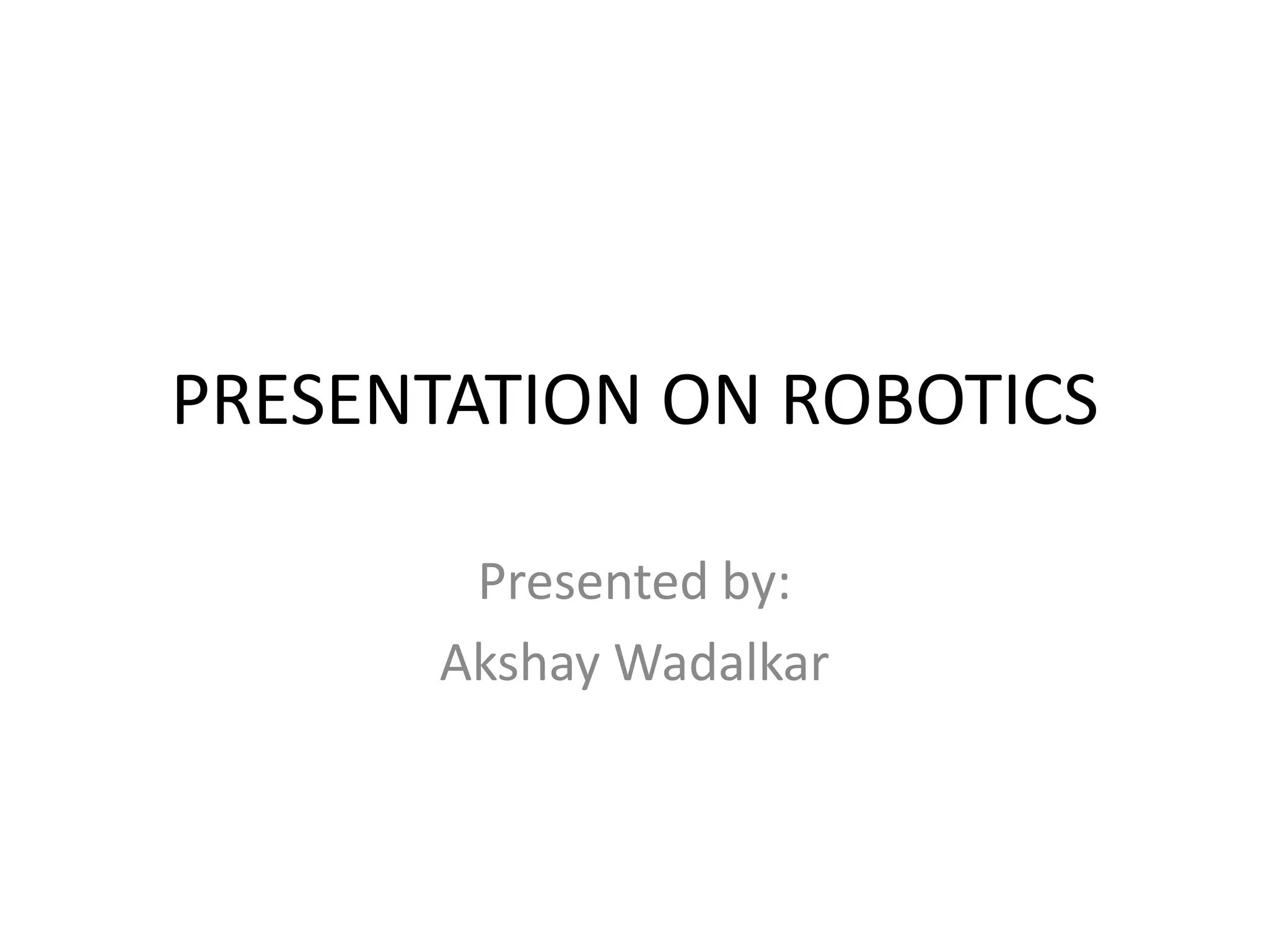 Presentation On Robotics Pptx Robotics Technology And Computing