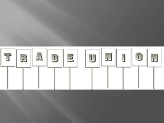 Presentation on roles of trade union | PPTX