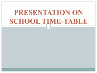 Presentation on school time table | PPTX