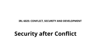 PRESENTATION ON SECURITY AFTER CONFLICT.pptx